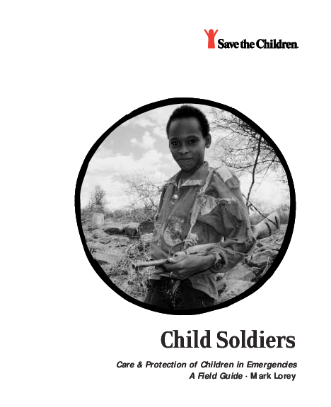 Child Soldiers. Care & Protection of Children in Emergencies – A Field ...