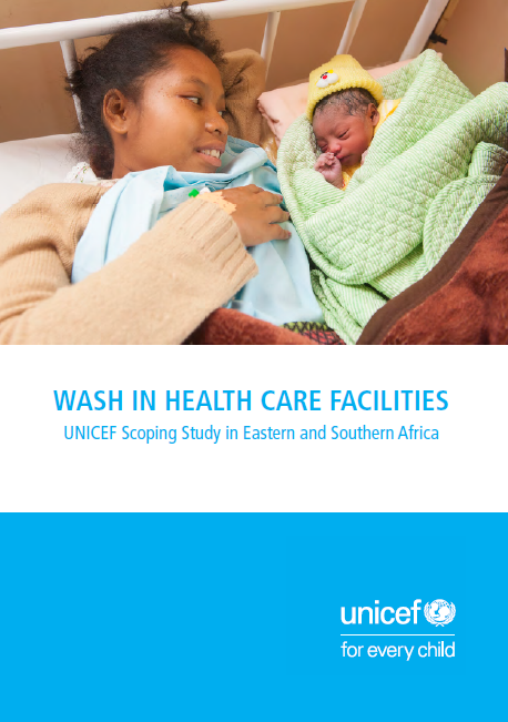 WASH in Heath Care Facilities: UNICEF scoping study in Eastern and ...